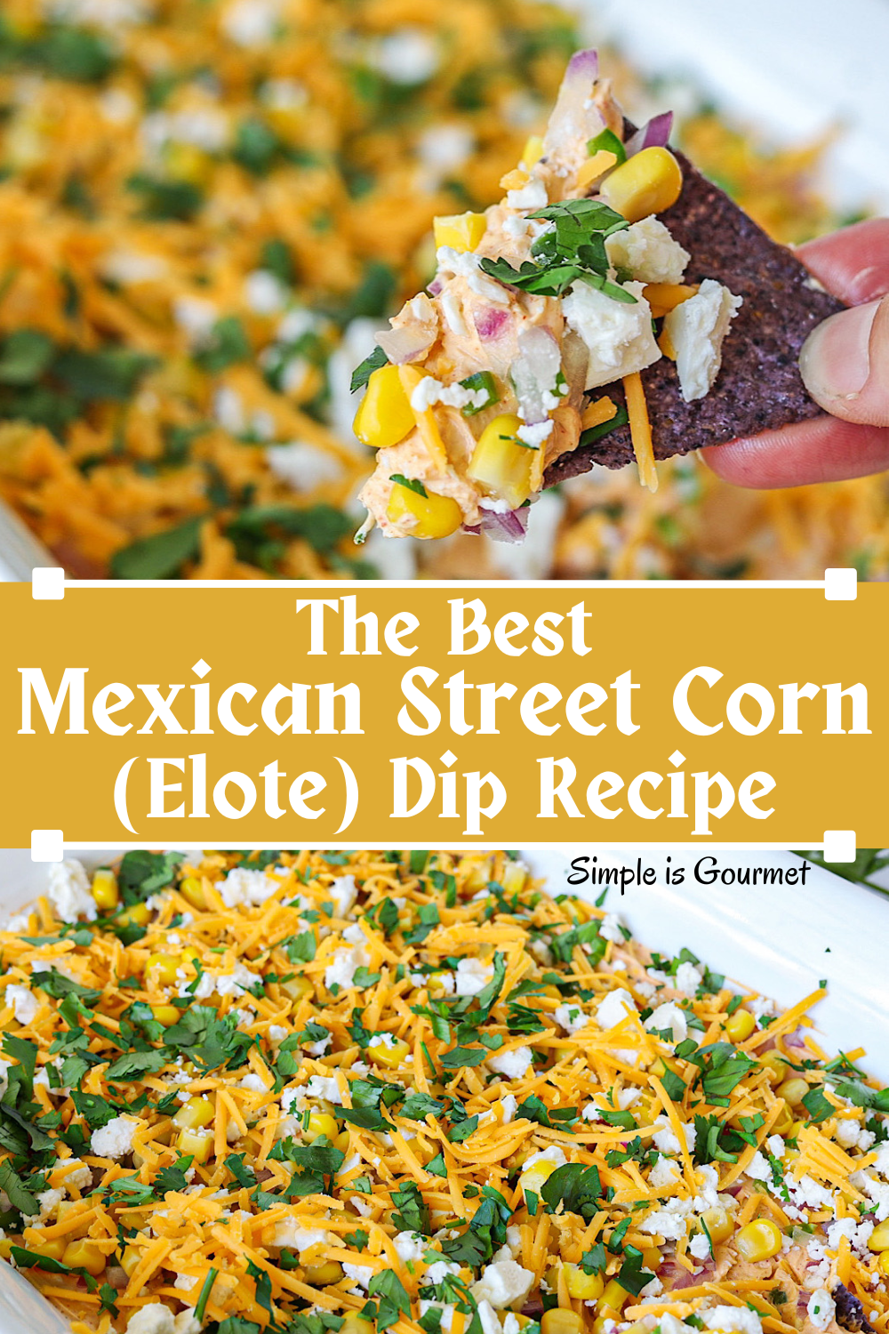 The Best Mexican Street Corn (Elote) Dip Recipe - Simple is Gourmet